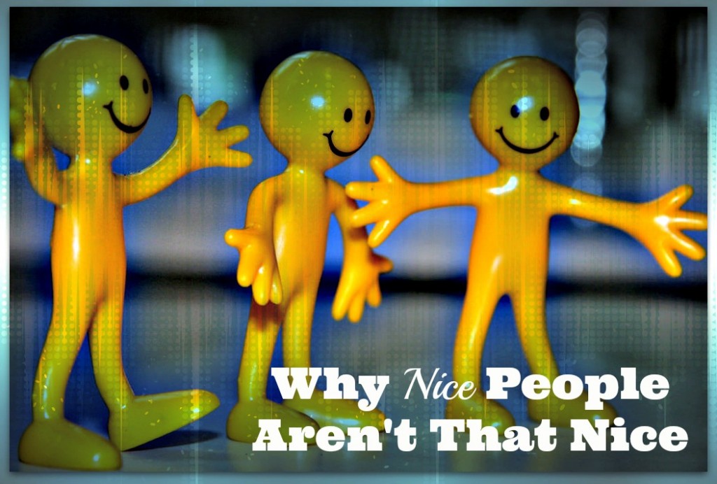 Why Nice People Aren't That Nice | HubPages Why Nice People Aren't That Nice | HubPages